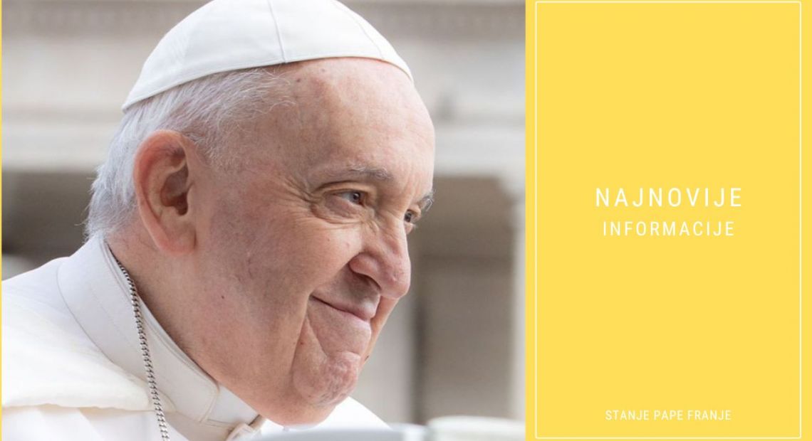 Najnovije informacije o zdravstvenom stanju pape Franje | Laudato